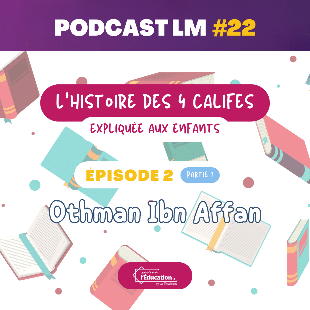 Podcasts LM #22 L'histoire des 4 califes expliquée aux enfants ...